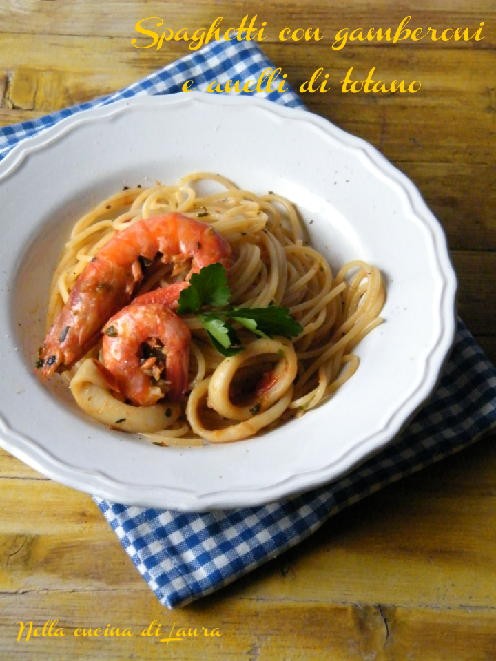 SPAGHETTI CON GAMBERONI E ANELLI DI TOTANO - Nella cucina di Laura
