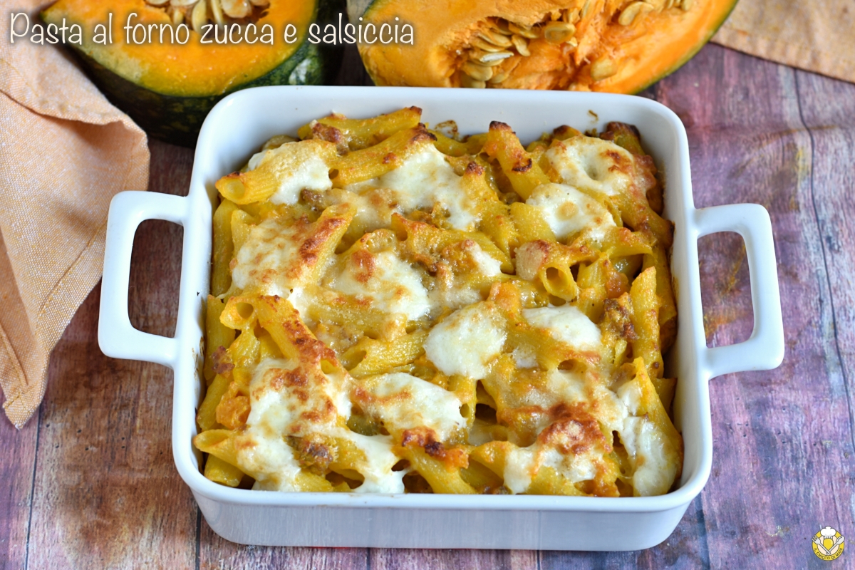 Pasta al forno zucca e salsiccia: cremosa, gustosa e facilissima