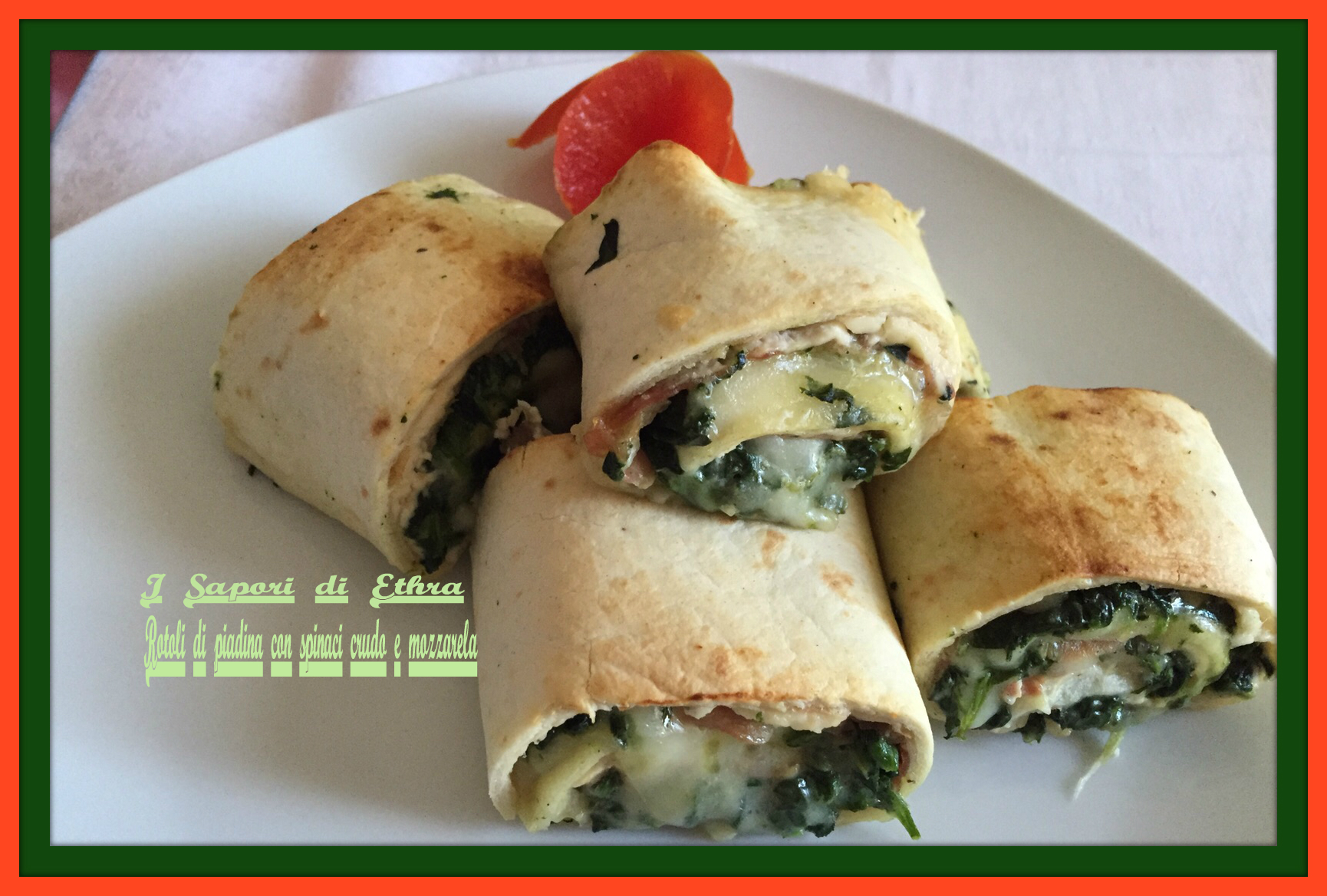 Rotoli di piadina con spinaci crudo e mozzarella | I Sapori di Ethra