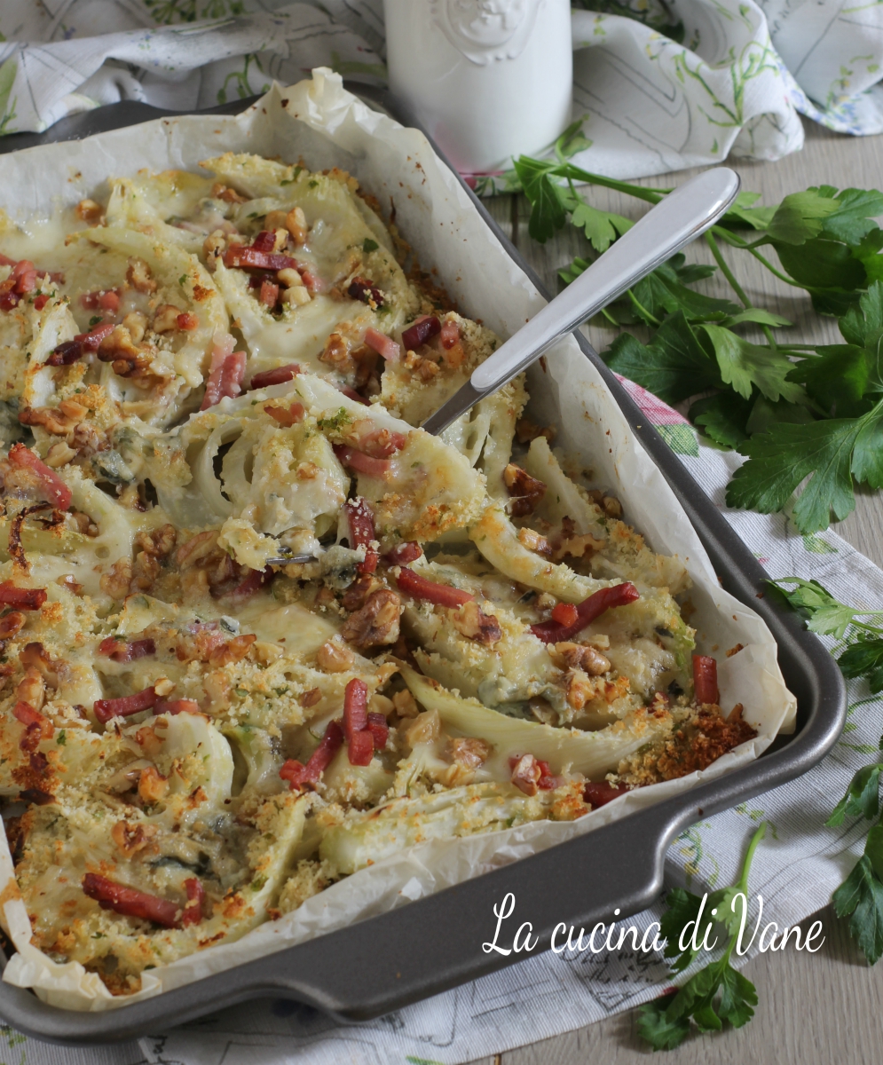 FINOCCHI AL FORNO con gorgonzola noci e speck GRATINATI