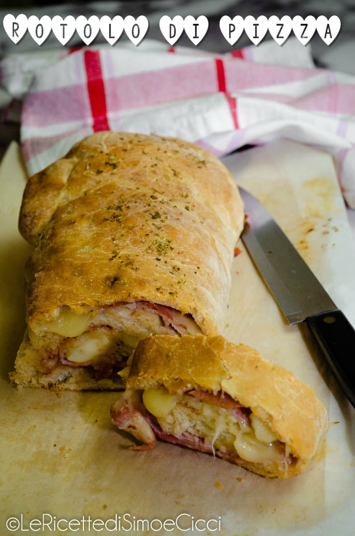 Rotolo di pizza farcito facile e buonissimo - Le Ricette di Simo e Cicci