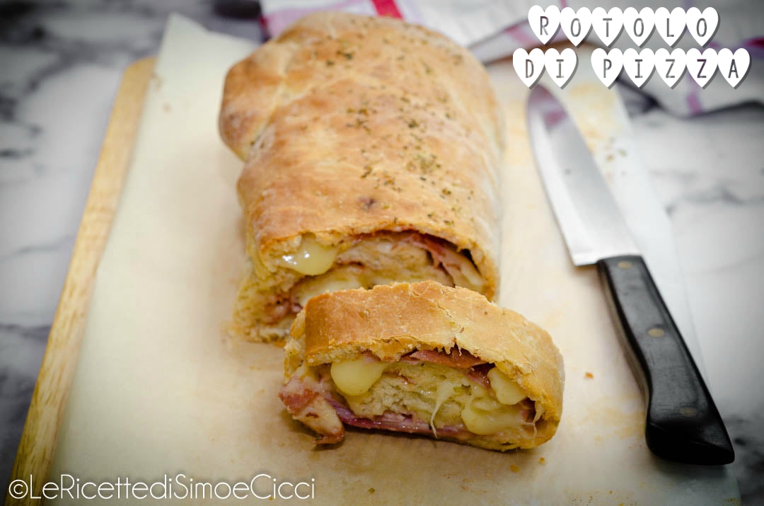 Rotolo di pizza farcito facile e buonissimo - Le Ricette di Simo e Cicci