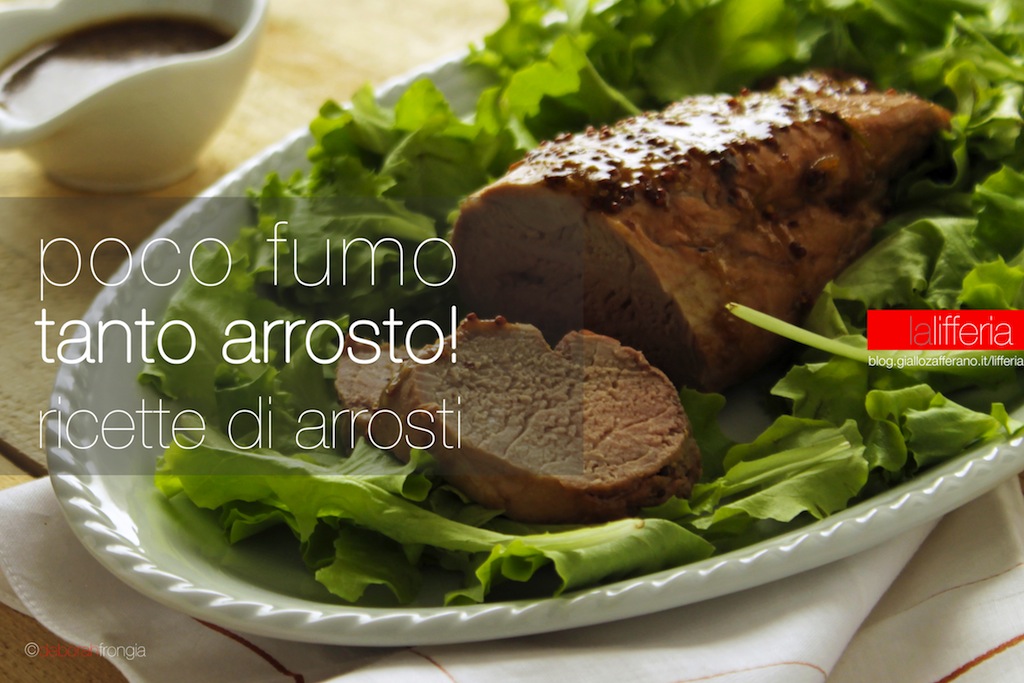 Ricette arrosto: Poco fumo, tanto arrosto!
