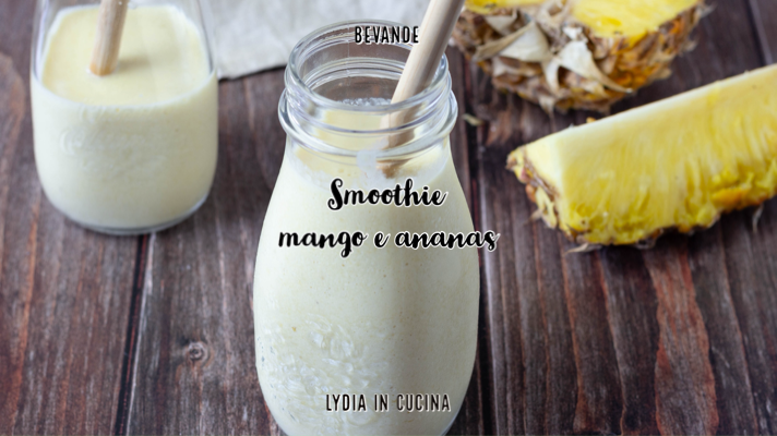 Smoothie mango e ananas - Lydia in Cucina