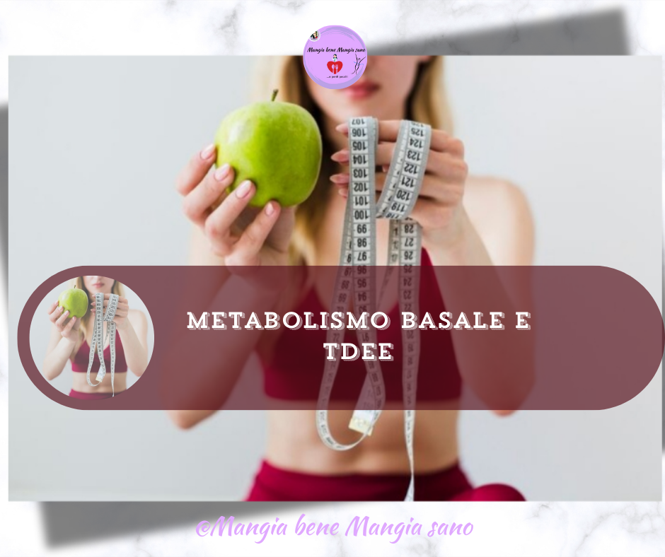 Metabolismo basale e tdee Archivi * Mangia bene Mangia sano