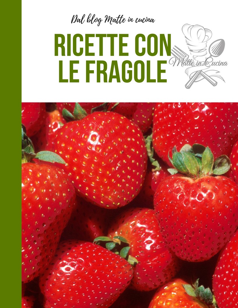 Fragole ricette per tutti i gusti da mangiare e per farsi belle