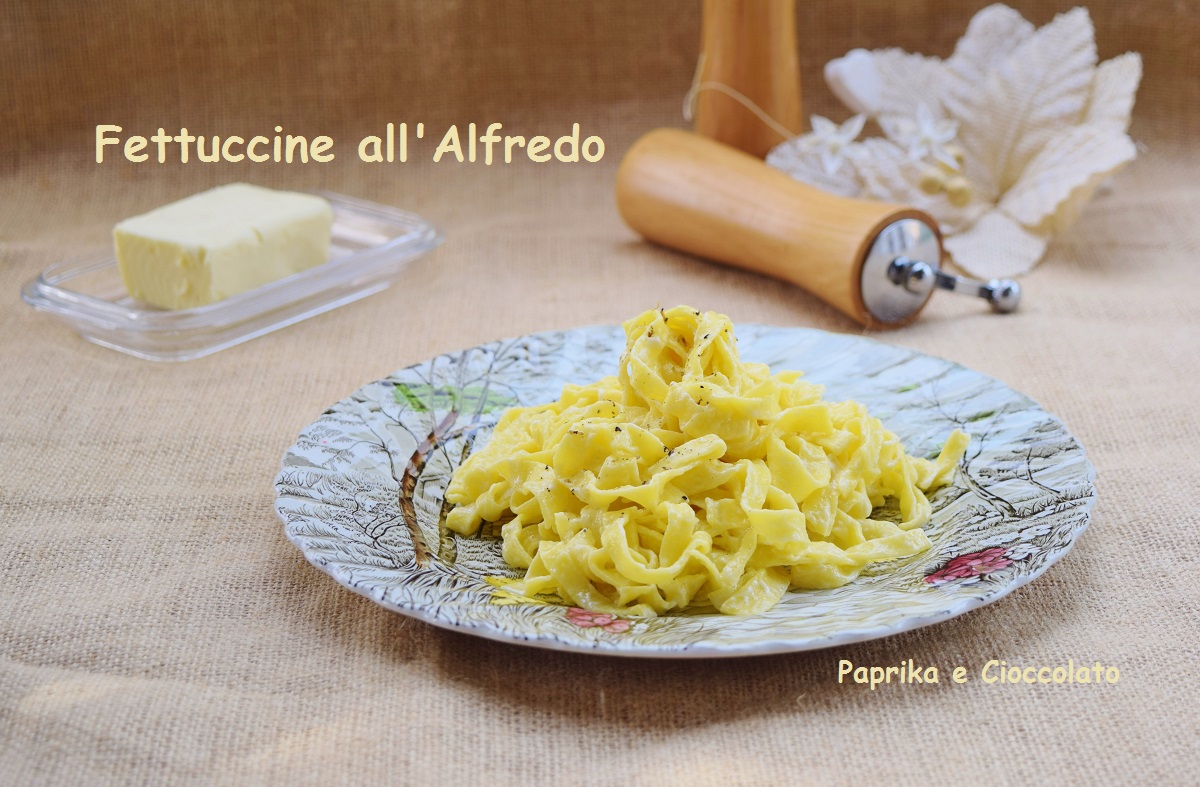 Fettuccine all' Alfredo - Paprika e Cioccolato