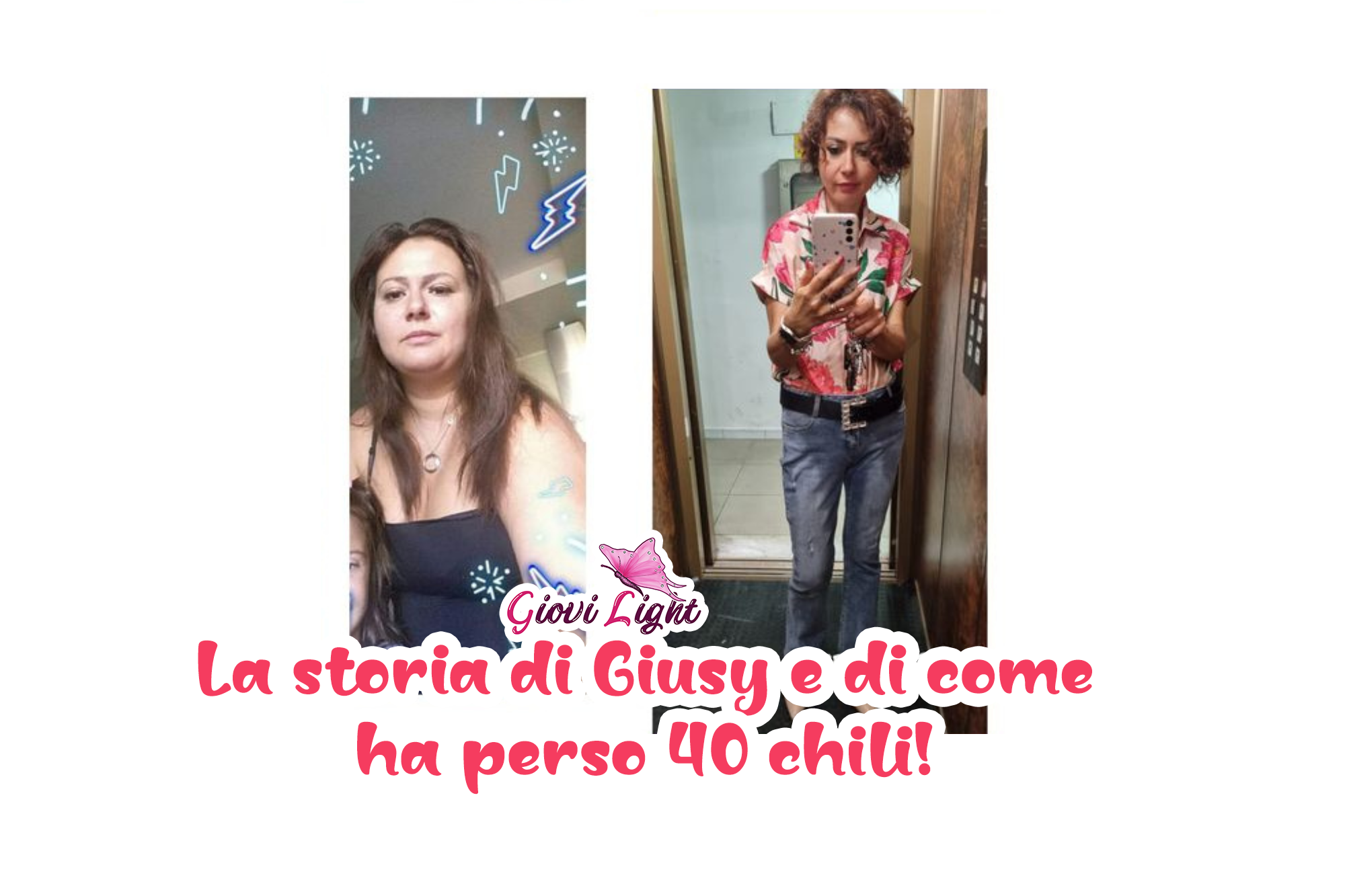 La storia di Giusy e di come ha perso 40 chili! | 🌸Giovi Light